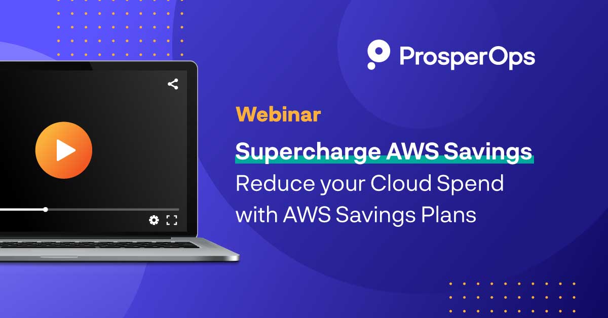 Supercharging AWS Savings Plans to Reduce your Cloud Spend - ProsperOps Supercharging AWS Savings Plans to Reduce your Cloud Spend - ProsperOps