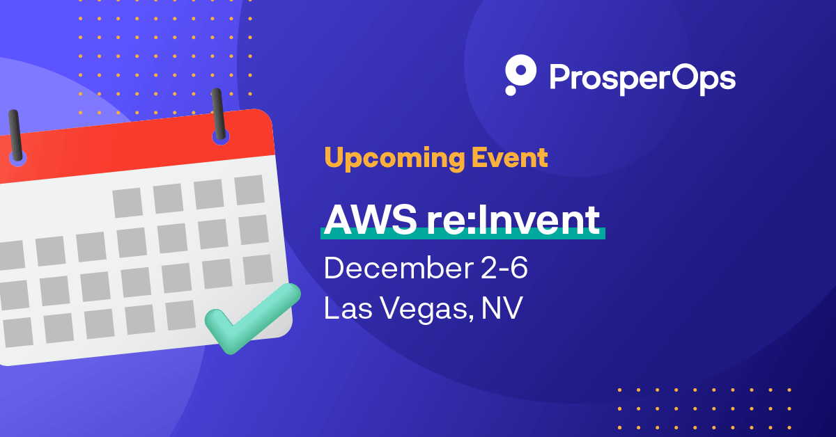 AWS re:Invent 2024: Meet with ProsperOps - ProsperOps