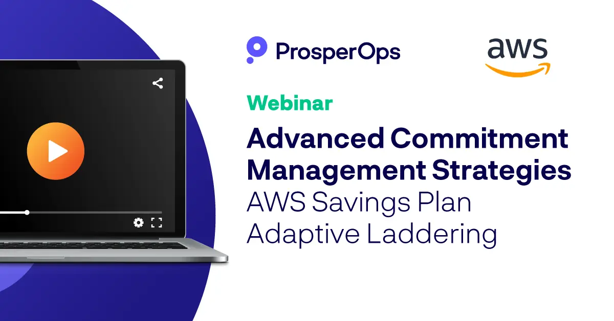 Advanced AWS Commitment Management Strategies - Savings Plan Adaptive Laddering - ProsperOps